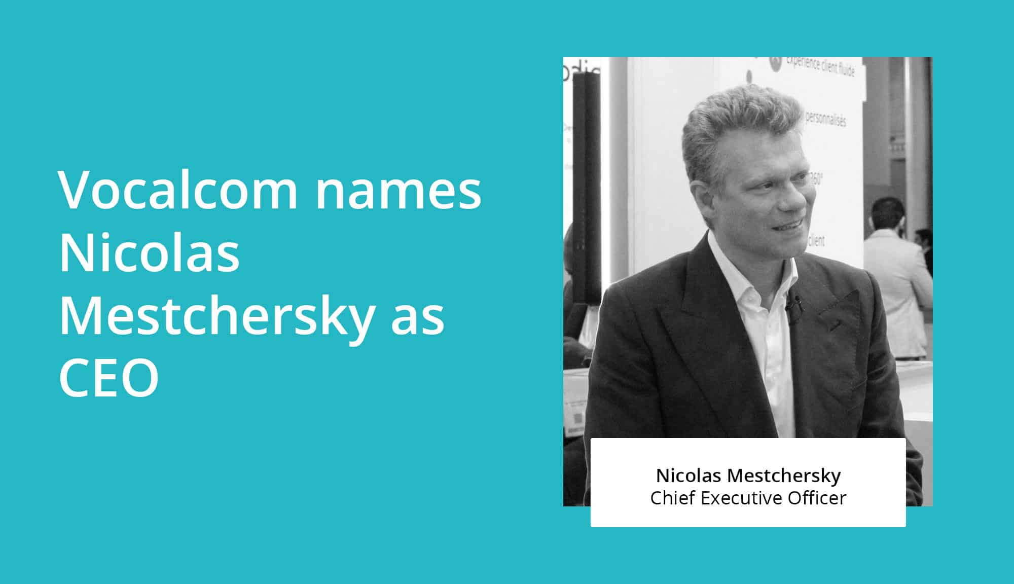 Vocalcom names Nicolas Mestchersky as CEO