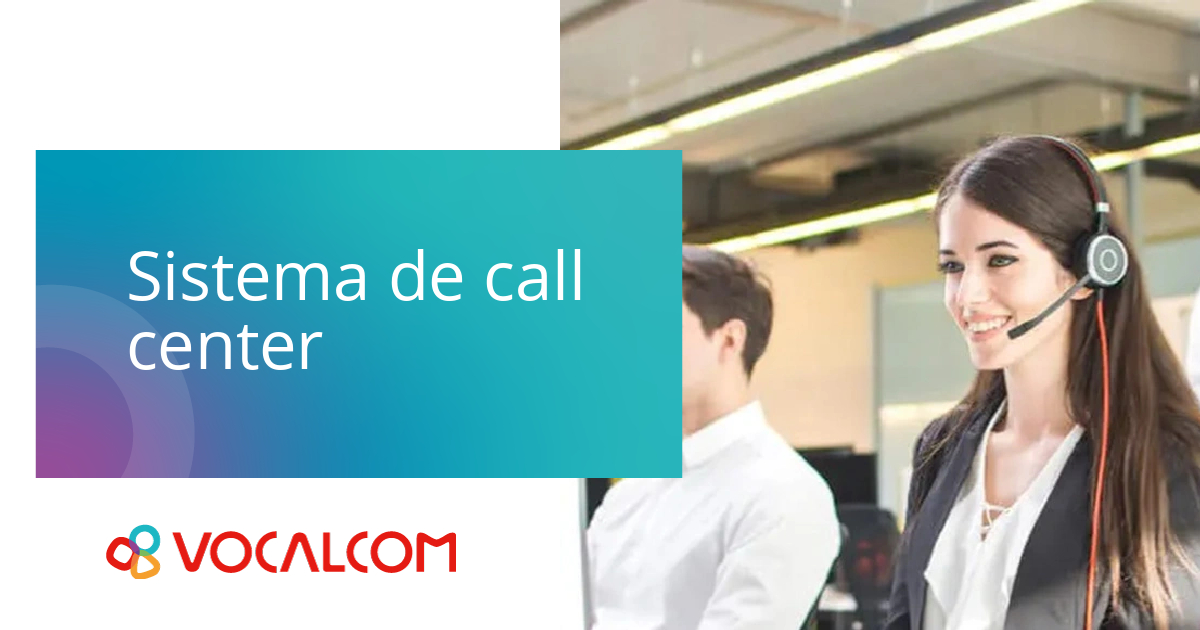 Sistema de call center | 100% Cloud | Vocalcom